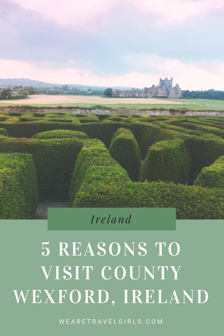 County Wexford, Ireland: 5 Reasons To Visit | We Are Travel Girls