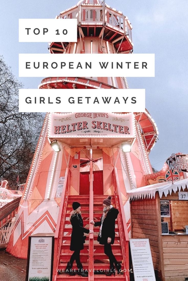 Top 12 Winter Girls Getaway Destinations in Europe | We Are Travel Girls