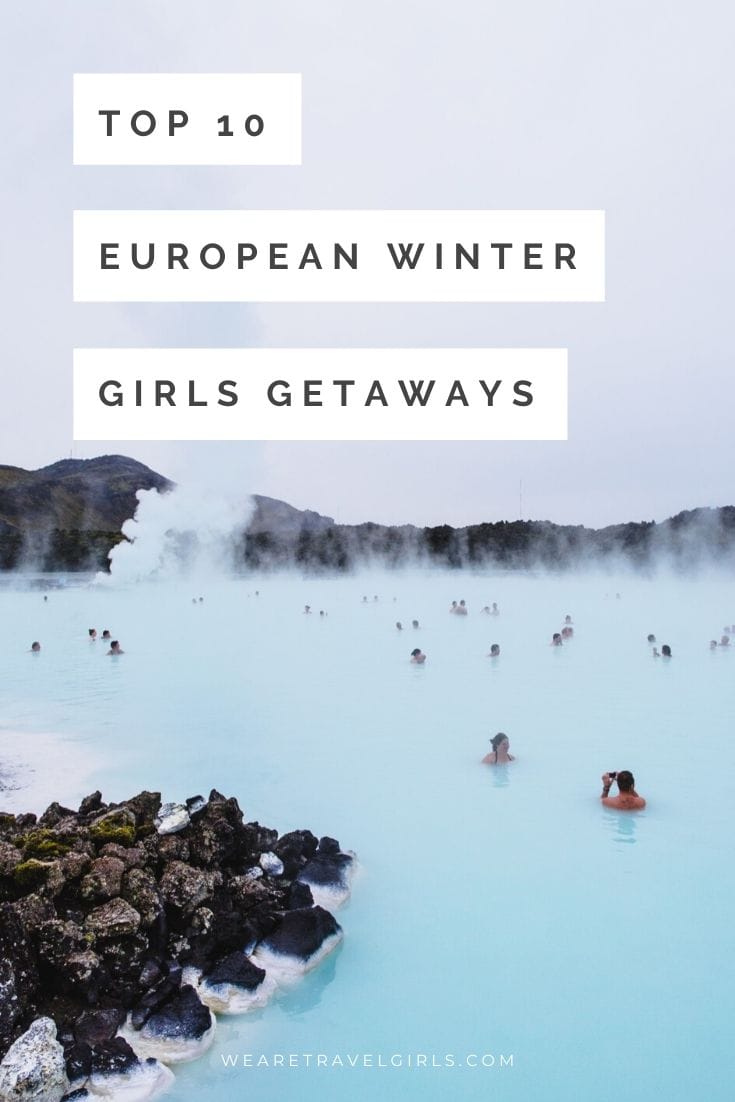Top 12 Winter Girls Getaway Destinations in Europe | We Are Travel Girls