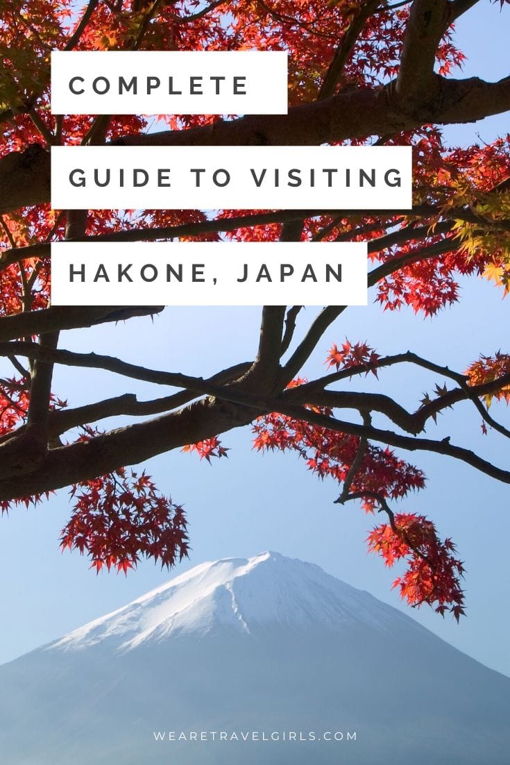 Complete Guide to Visiting Hakone Japan | We Are Travel Girls