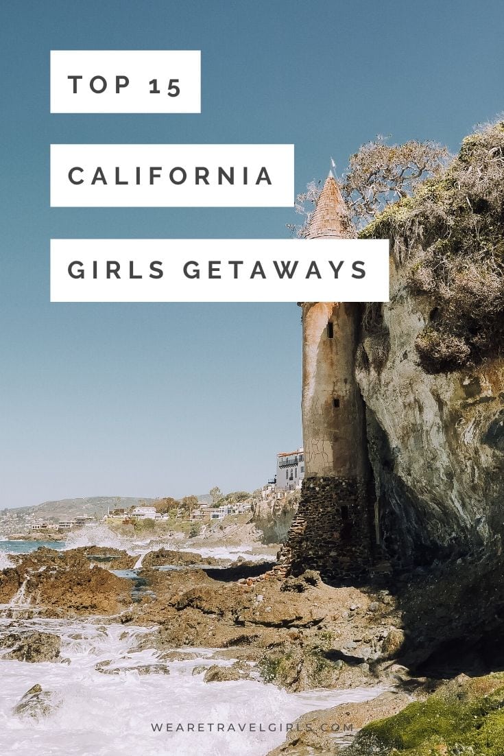 20 Best California Girls Getaways Destinations | We Are Travel Girls
