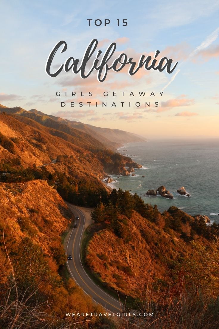 20 Best California Girls Getaways Destinations | We Are Travel Girls