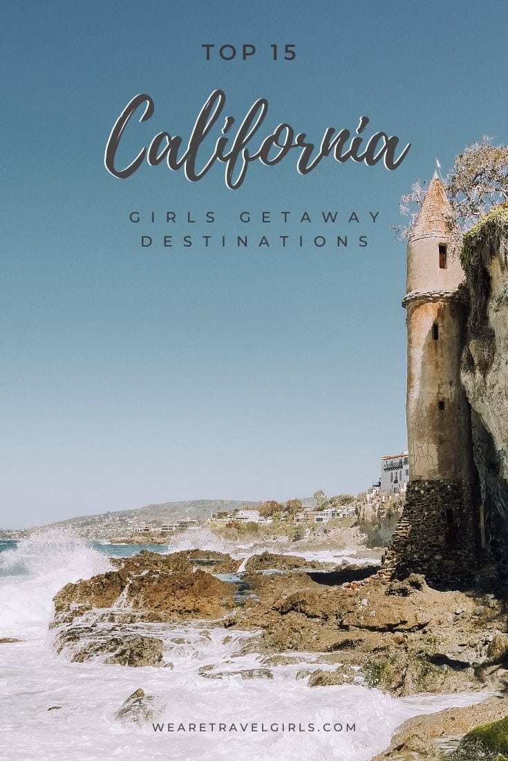 20 Best California Girls Getaways Destinations | We Are Travel Girls