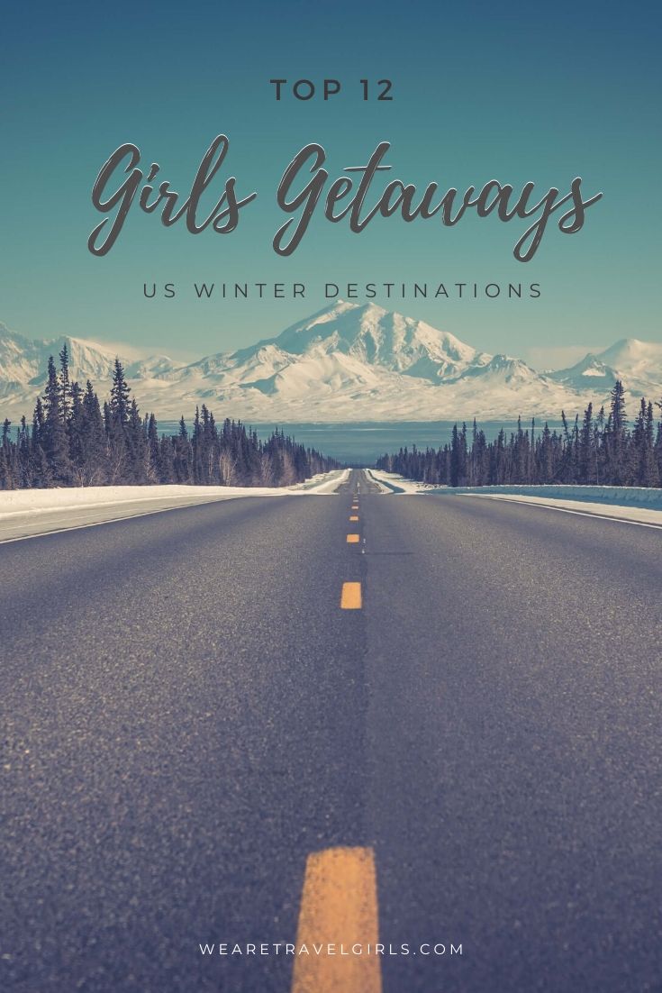 Top 14 Girls Getaway Winter Destinations In The USA | We Are Travel Girls
