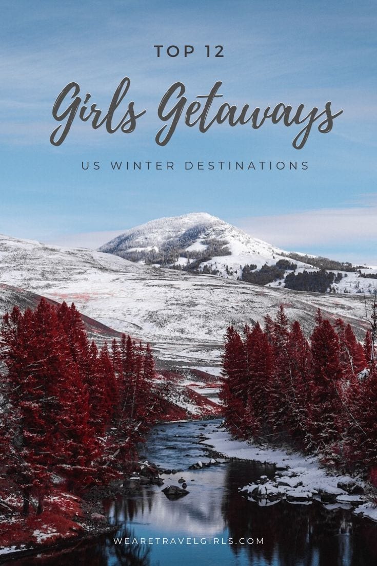 Top 14 Girls Getaway Winter Destinations In The USA | We Are Travel Girls