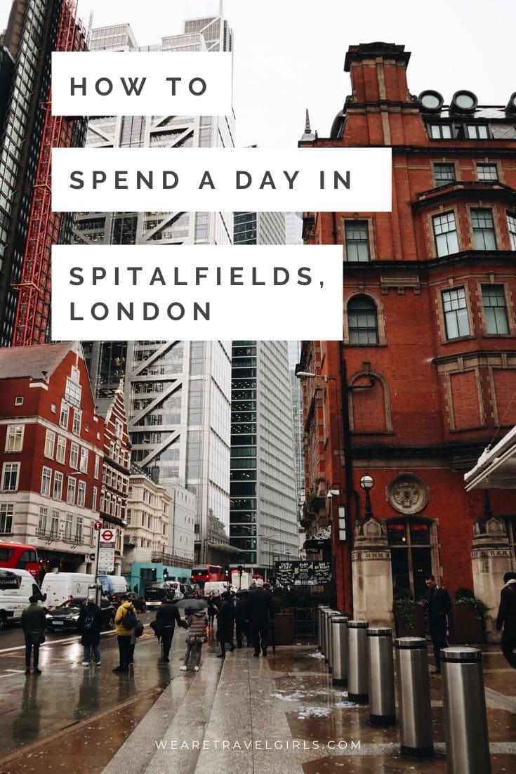How to Spend a Day in Spitalfields, London | We Are Travel Girls