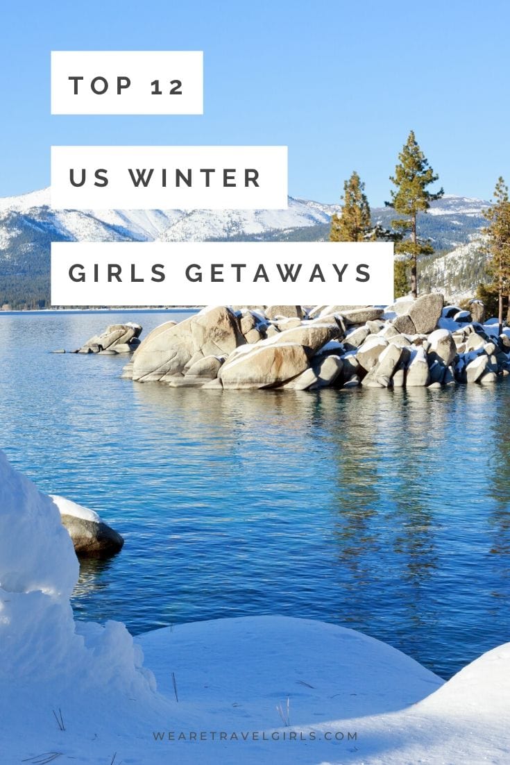 Top 14 Girls Getaway Winter Destinations In The USA | We Are Travel Girls