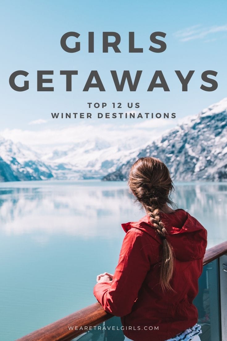 Top 14 Girls Getaway Winter Destinations In The USA | We Are Travel Girls