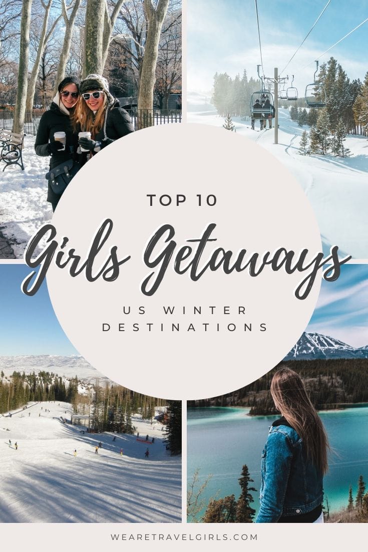 Top 14 Girls Getaway Winter Destinations In The USA | We Are Travel Girls