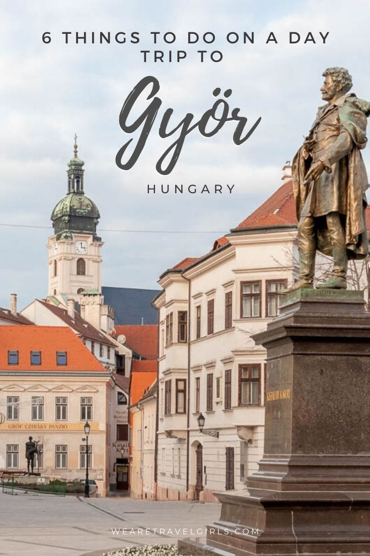 The Things To Do For A Day Trip In Györ, Hungary | We Are Travel Girls