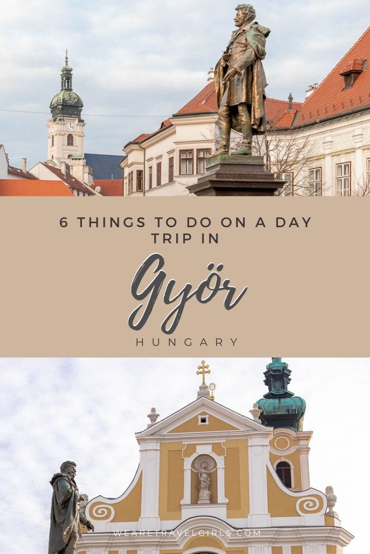 The Things To Do For A Day Trip In Györ, Hungary | We Are Travel Girls