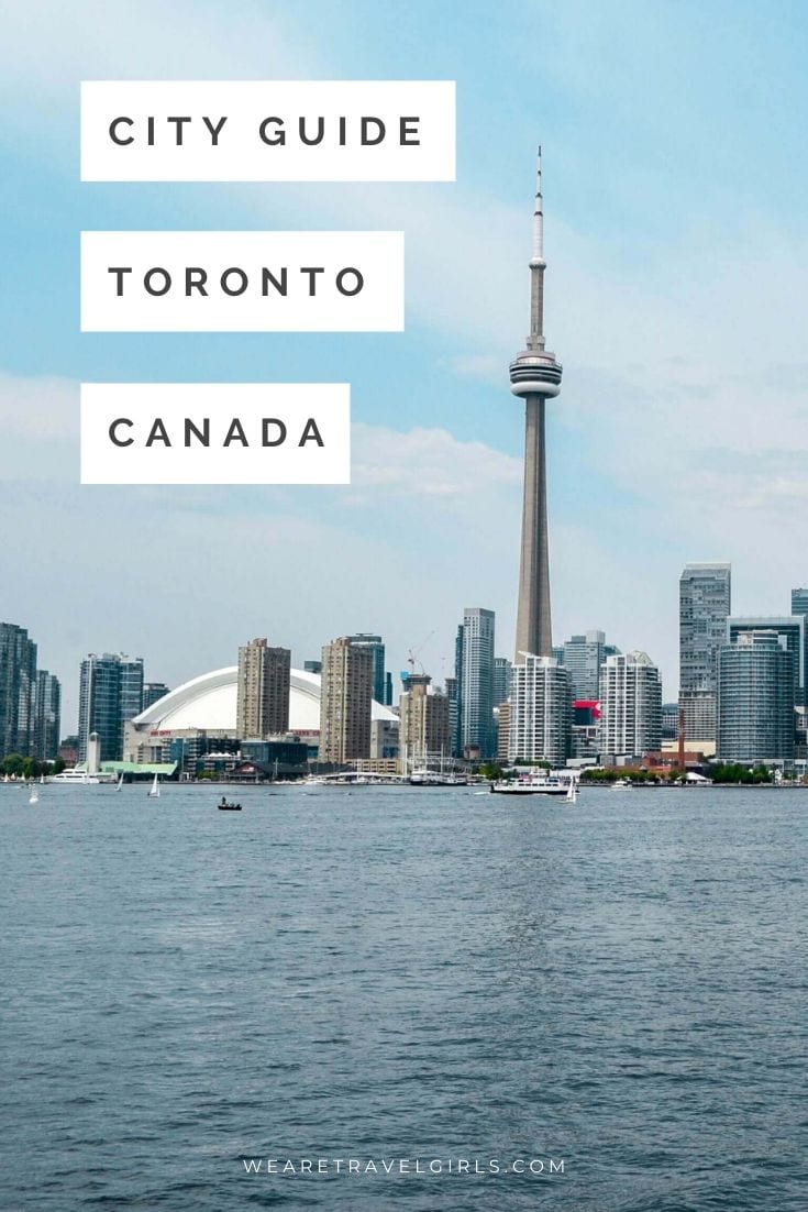 The Ultimate City Guide To Toronto, Canada | We Are Travel Girls