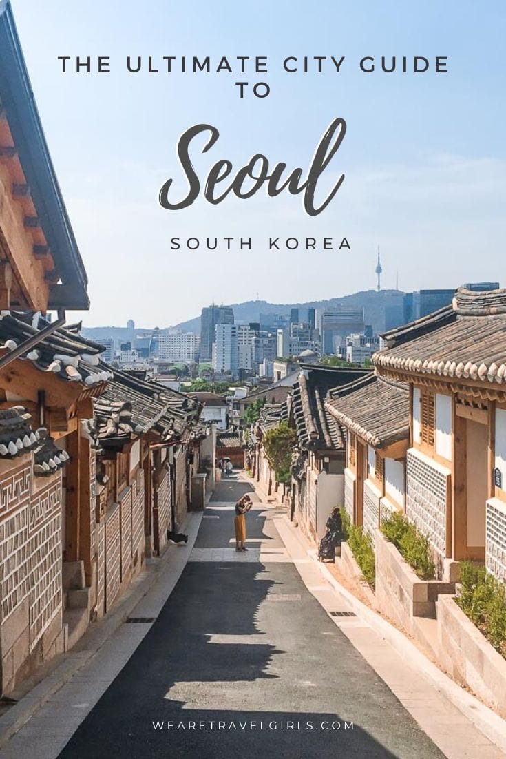 The Ultimate Seoul City Guide | We Are Travel Girls