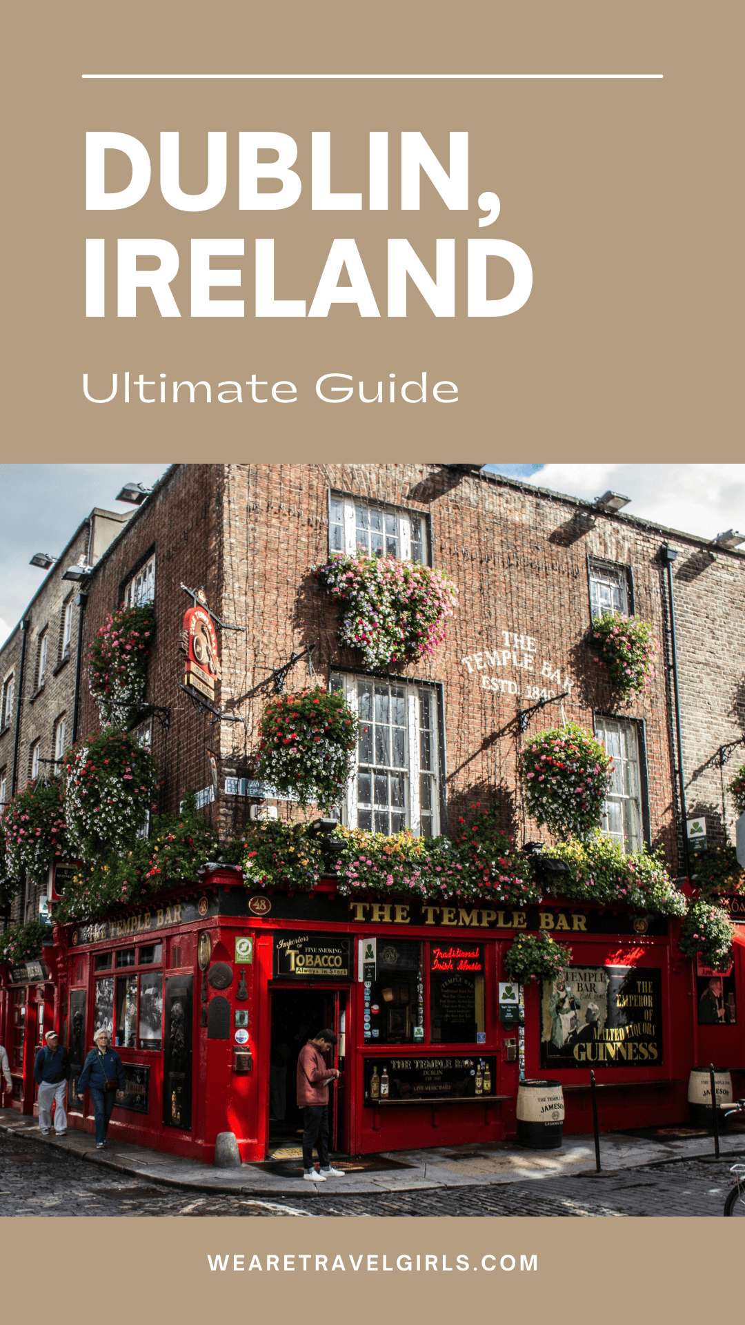 The Complete Guide To Dublin, Ireland | We Are Travel Girls