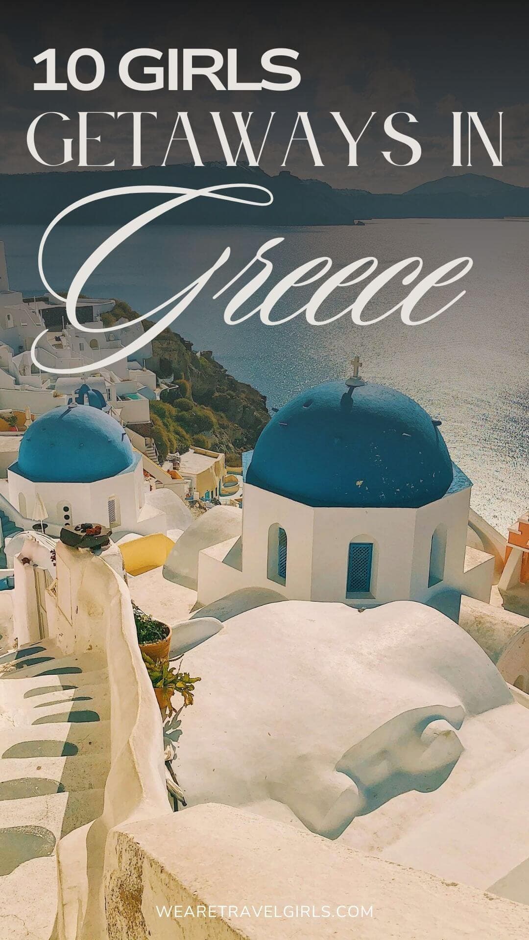 10 Best Girls Getaways In Greece | We Are Travel Girls