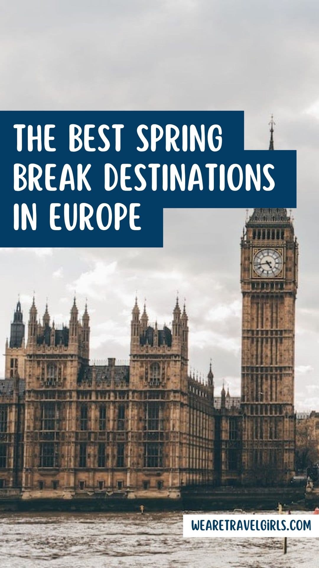 The Best Spring Break Destinations In Europe | We Are Travel Girls