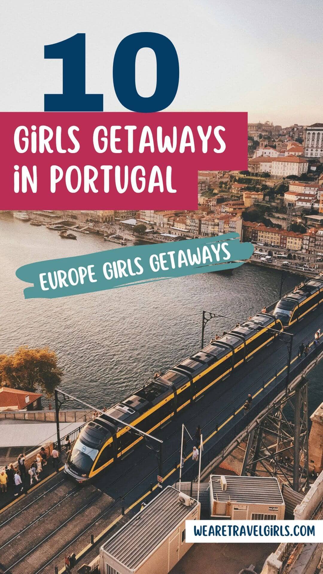 10 Best Girls Getaways in Portugal | We Are Travel Girls
