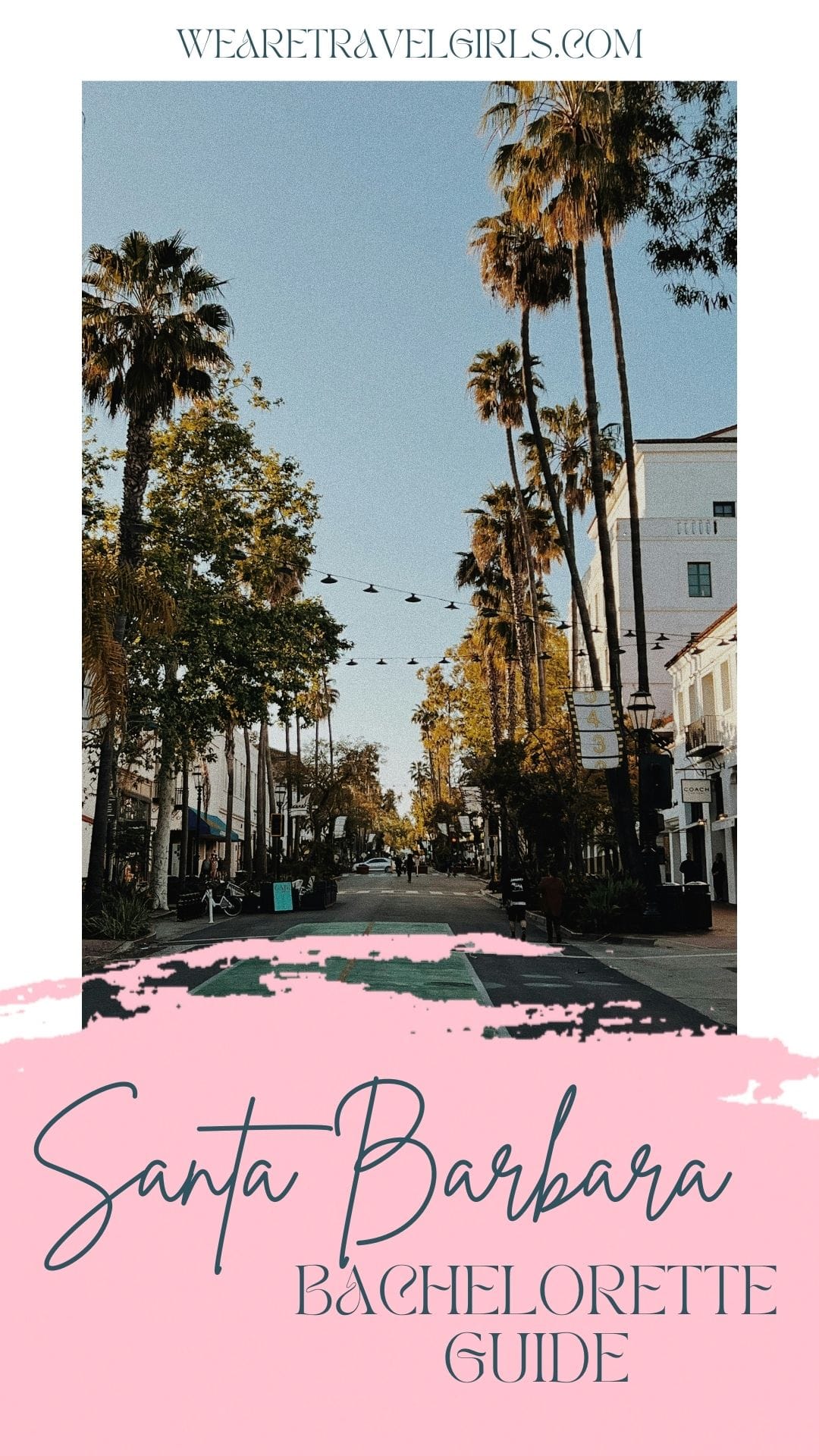 The Ultimate Santa Barbara Bachelorette Party Guide | We Are Travel Girls