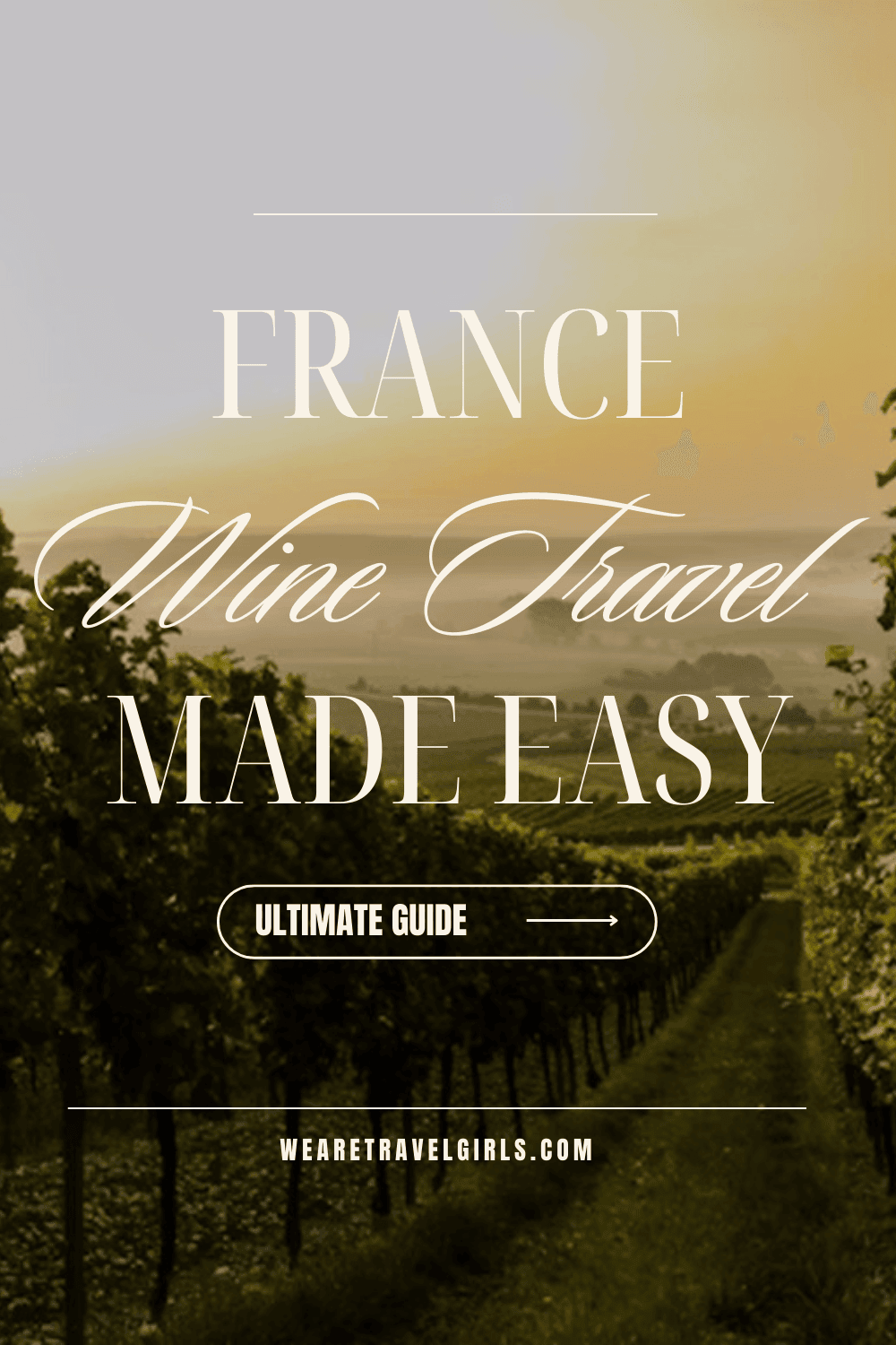 Savor France: Wine Travel Made Easy | We Are Travel Girls